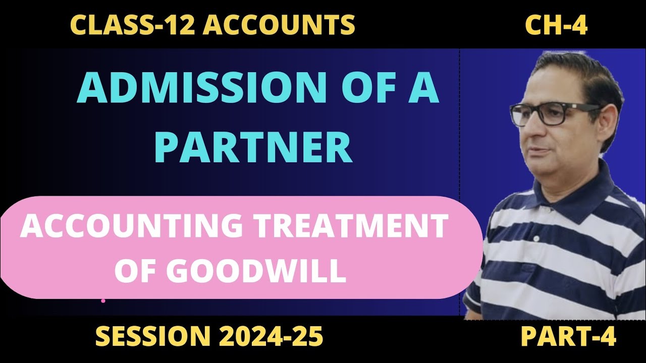 Admission of a Partner- Accounting Treatment of Goodwill Class 12th ...