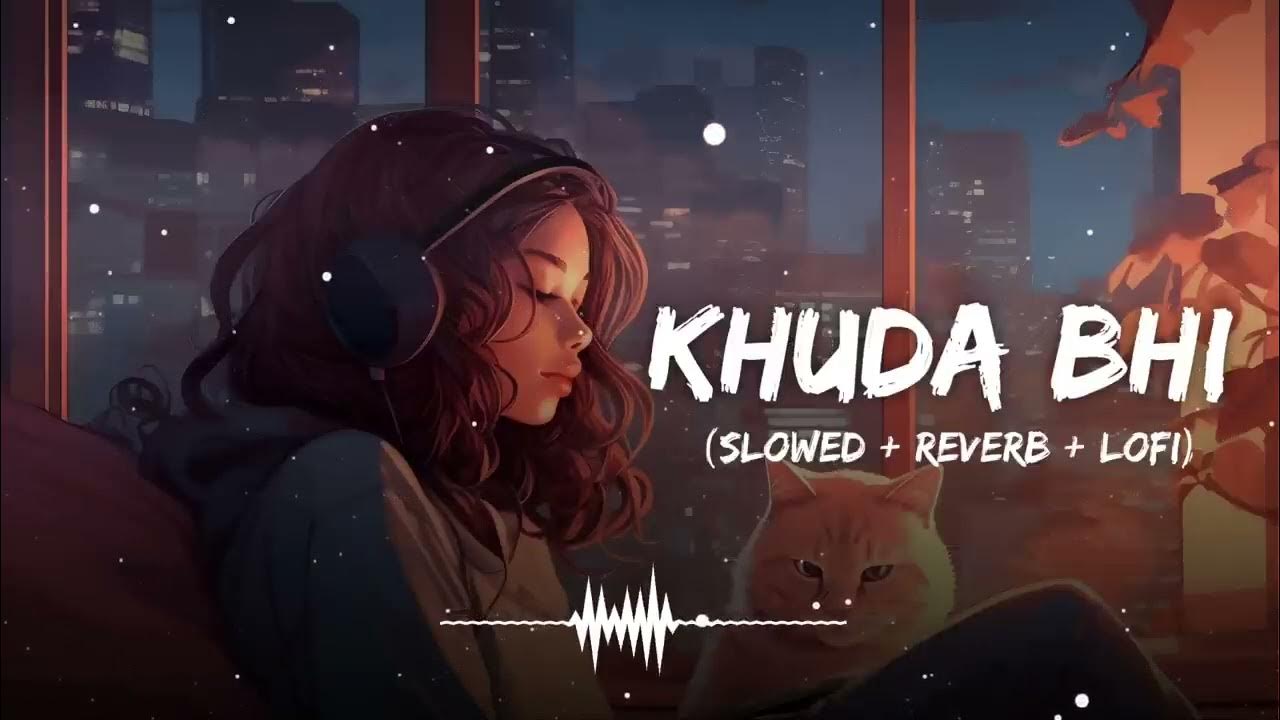 Khuda Bhi Lofi Mix | Slowed-Reverb - YouTube