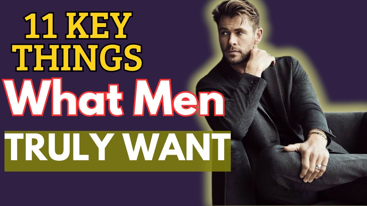 11 KEY THINGS MEN TRULY WANT IN A RELATIONSHIP | UNDERSTANDING MEN'S ...