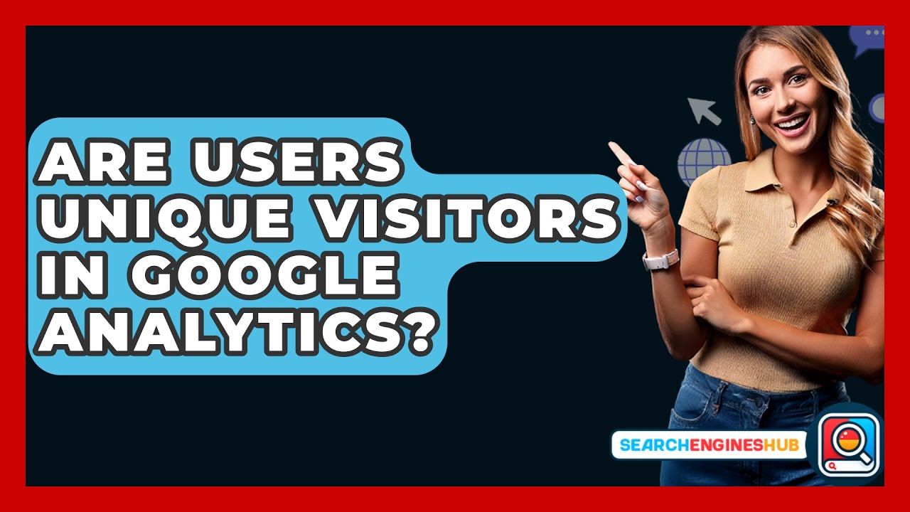 Are Users Unique Visitors In Google Analytics? - SearchEnginesHub.com ...