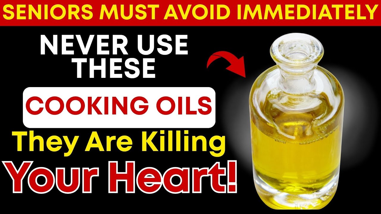 SENIORS: 8 WORST Cooking Oils NEVER USE - And 8 MUST-USE For Heart ...