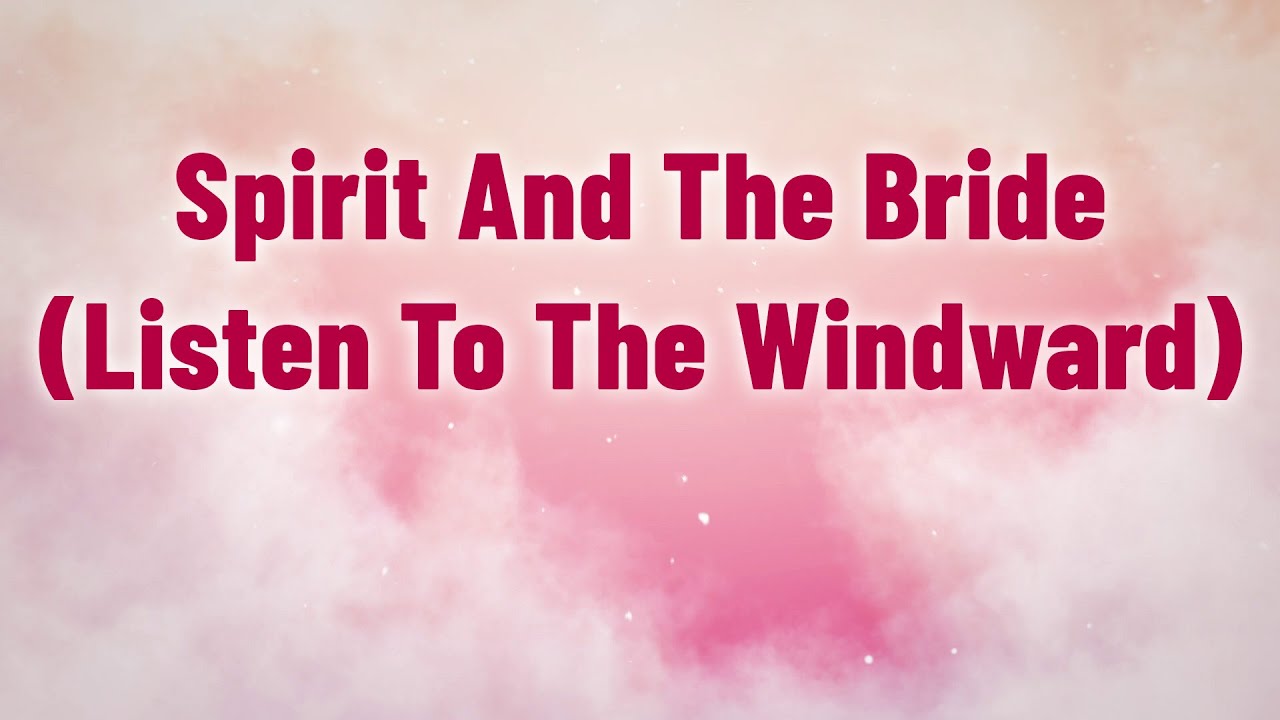 Spirit and the Bride Listen to the Windward | VOUS Worship Cover with ...