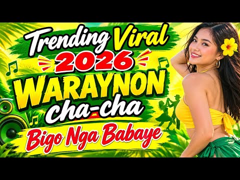 TRENDING VIRAL 2026 🔥 WARAYNON CHA-CHA – Bigo Nga Babaye | Bagong Cha Cha Remix 