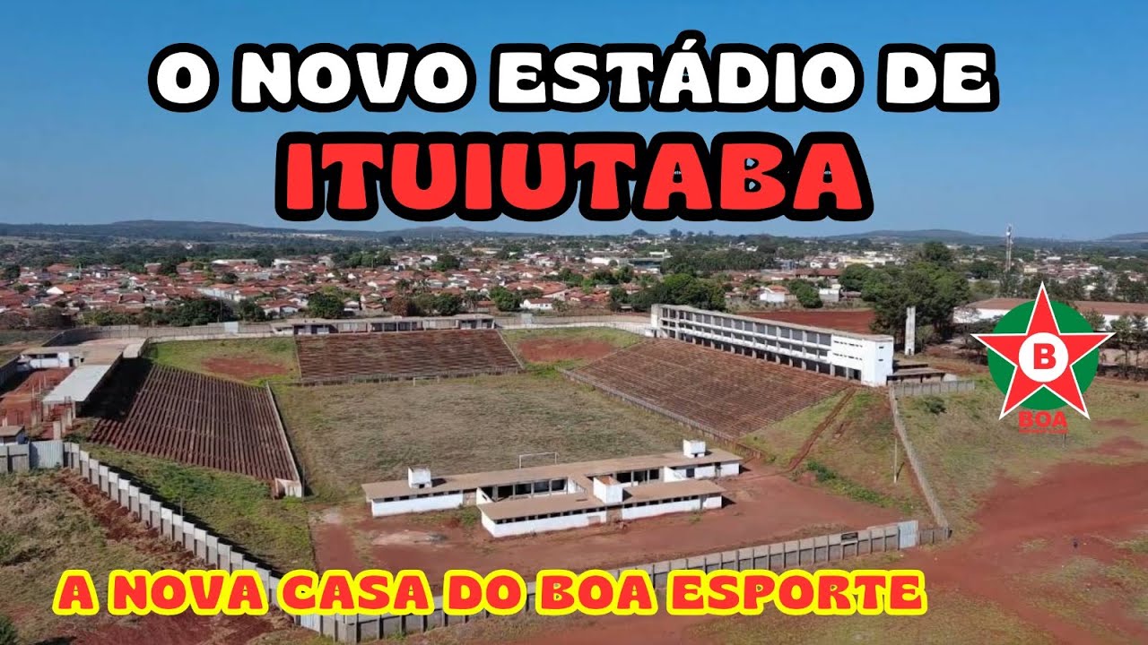 O NOVO ESTÁDIO DE ITUIUTABA (MG): OBRAS AVANÇADAS DA NOVA CASA DO BOA ...