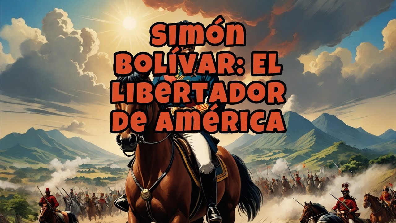 Simón Bolívar El Libertador de América - YouTube