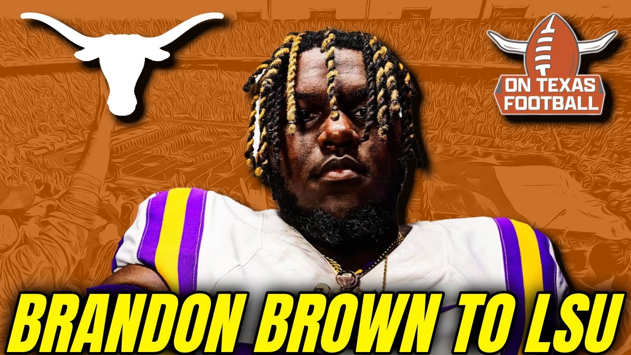 Brandon Brown FLIPS to LSU | Where Do the Longhorns Go From Here ...