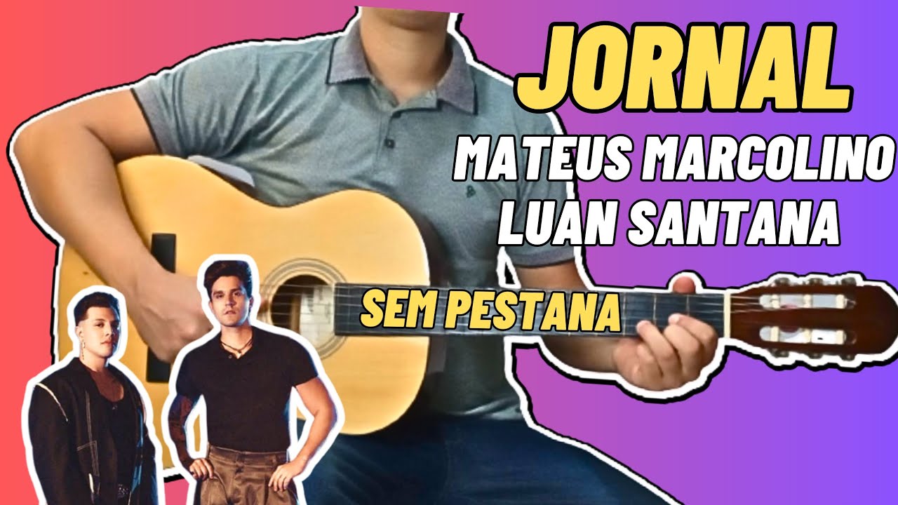 Como Tocar JORNAL Luan Santana/Matheus Marcolino no Violão Simplificada ...
