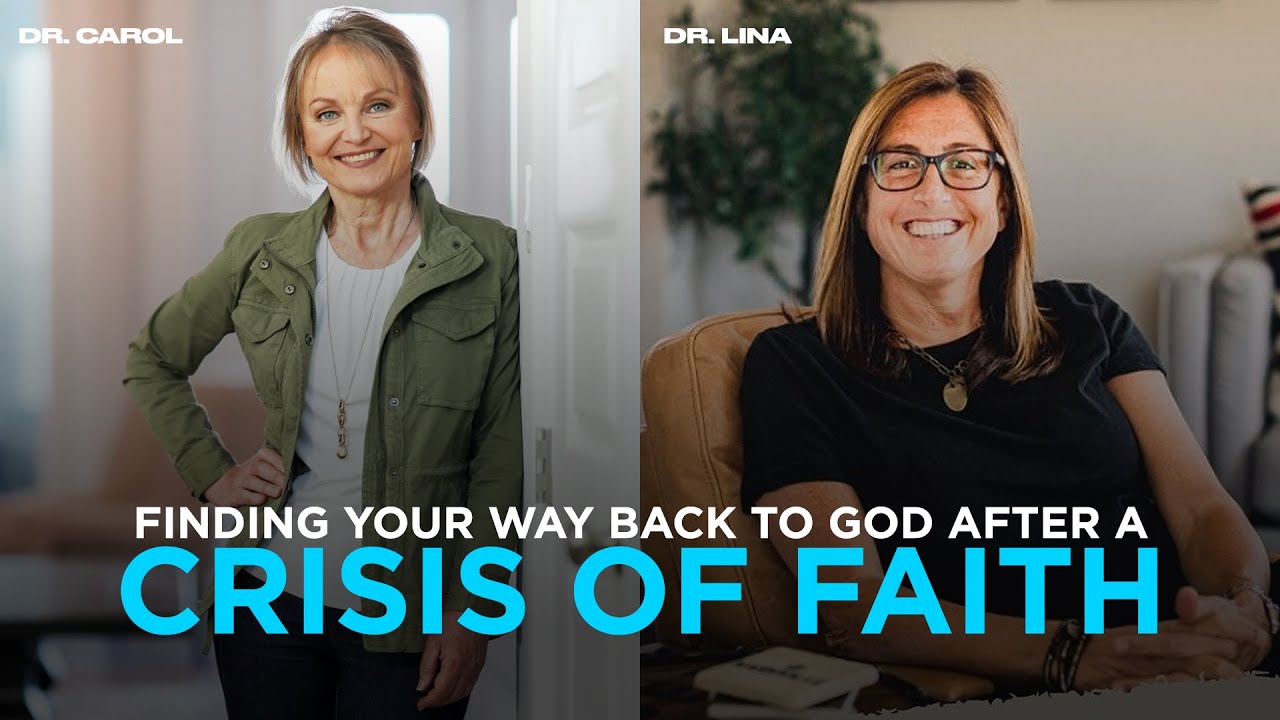 Finding Your Way Back to God After a Crisis of Faith | Dr. Carol | Dr ...