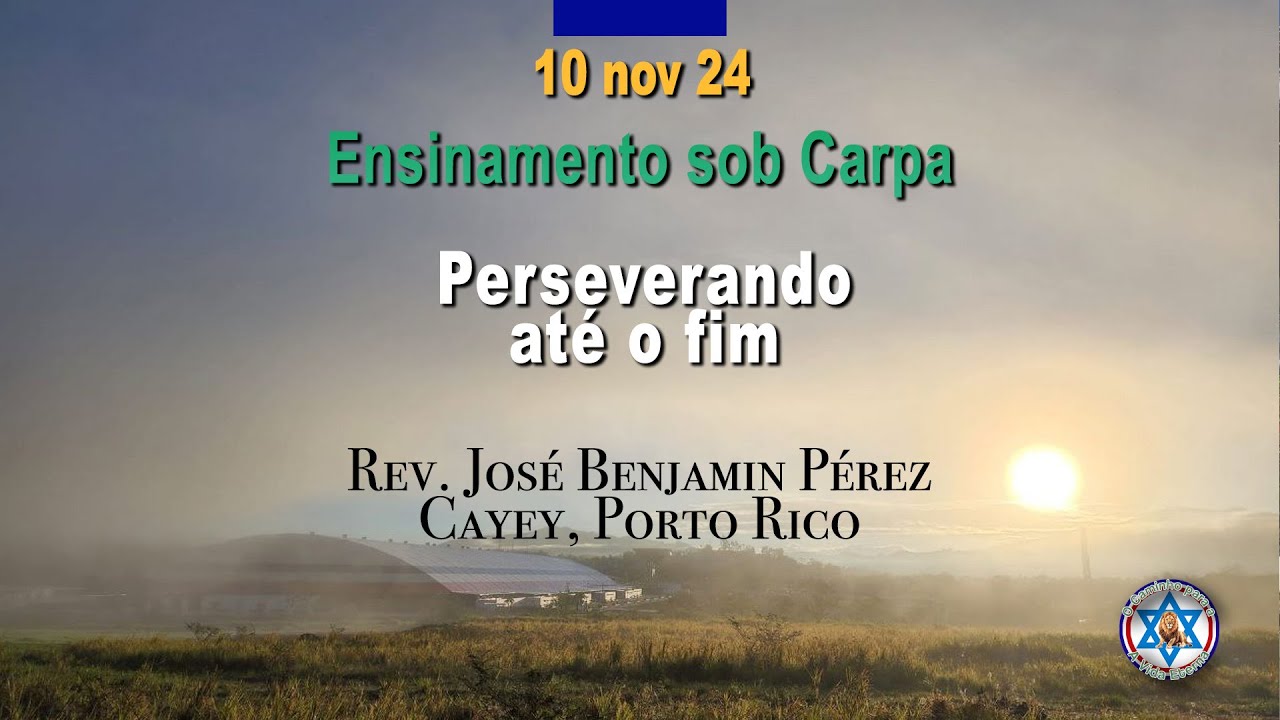 Ensinamento sob Carpa - PERSEVERANDO ATÉ O FIM - 10 de nov de 2024 ...