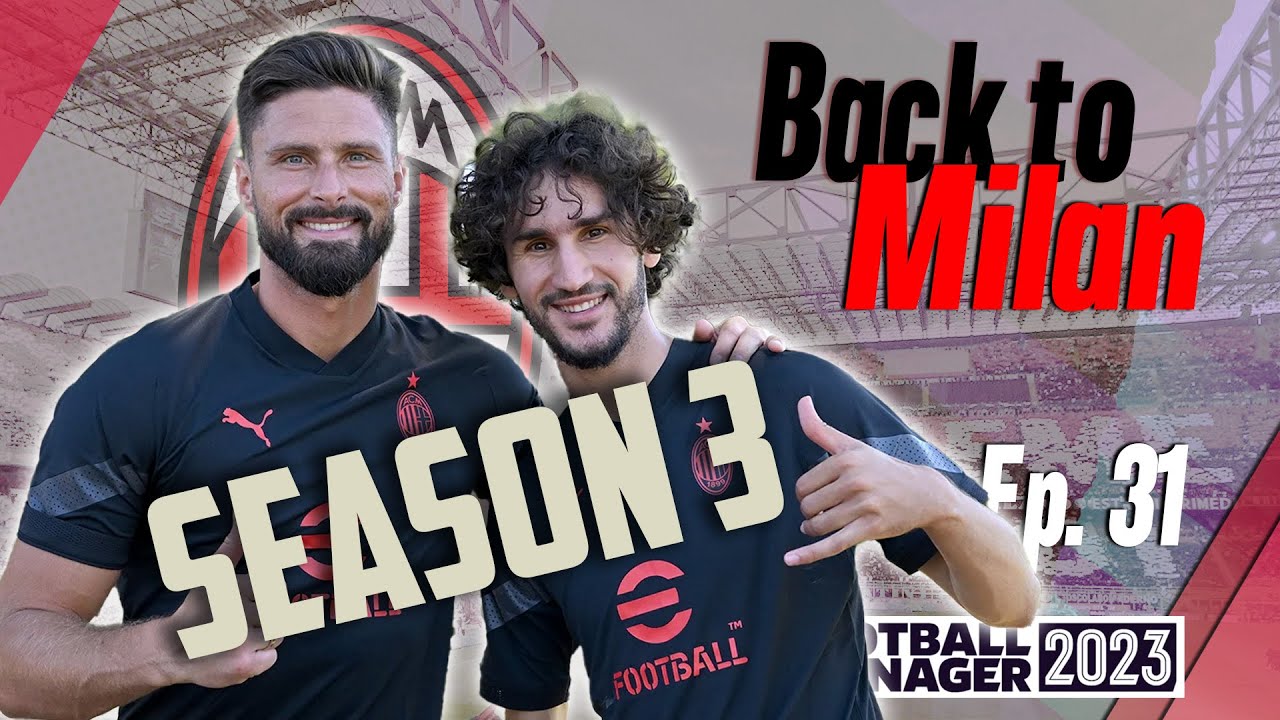 Season 2 Begins! | #31 (S. 3 Ep. 1) | AC Milan | Football Manager 2023 ...