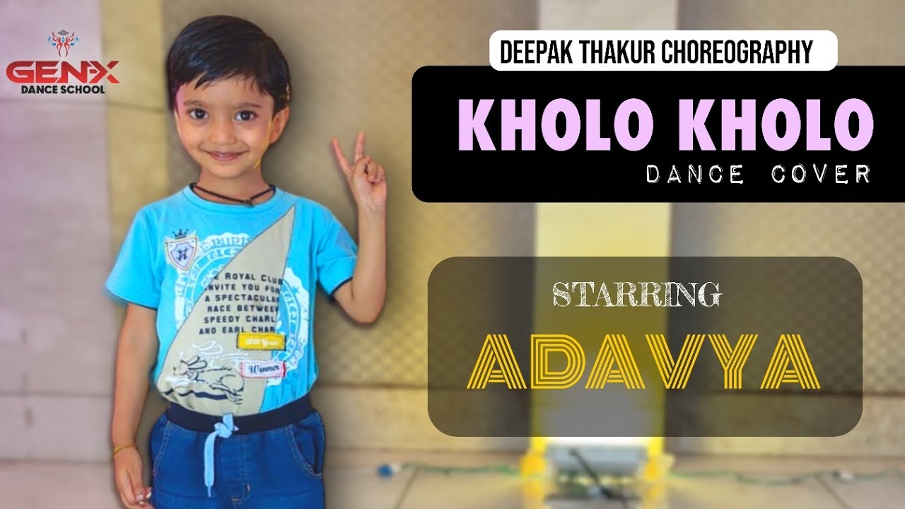 ADAVYA || KHOLO KHOLO || GENX DANCE SCHOOL || DEEPAK THAKUR ...