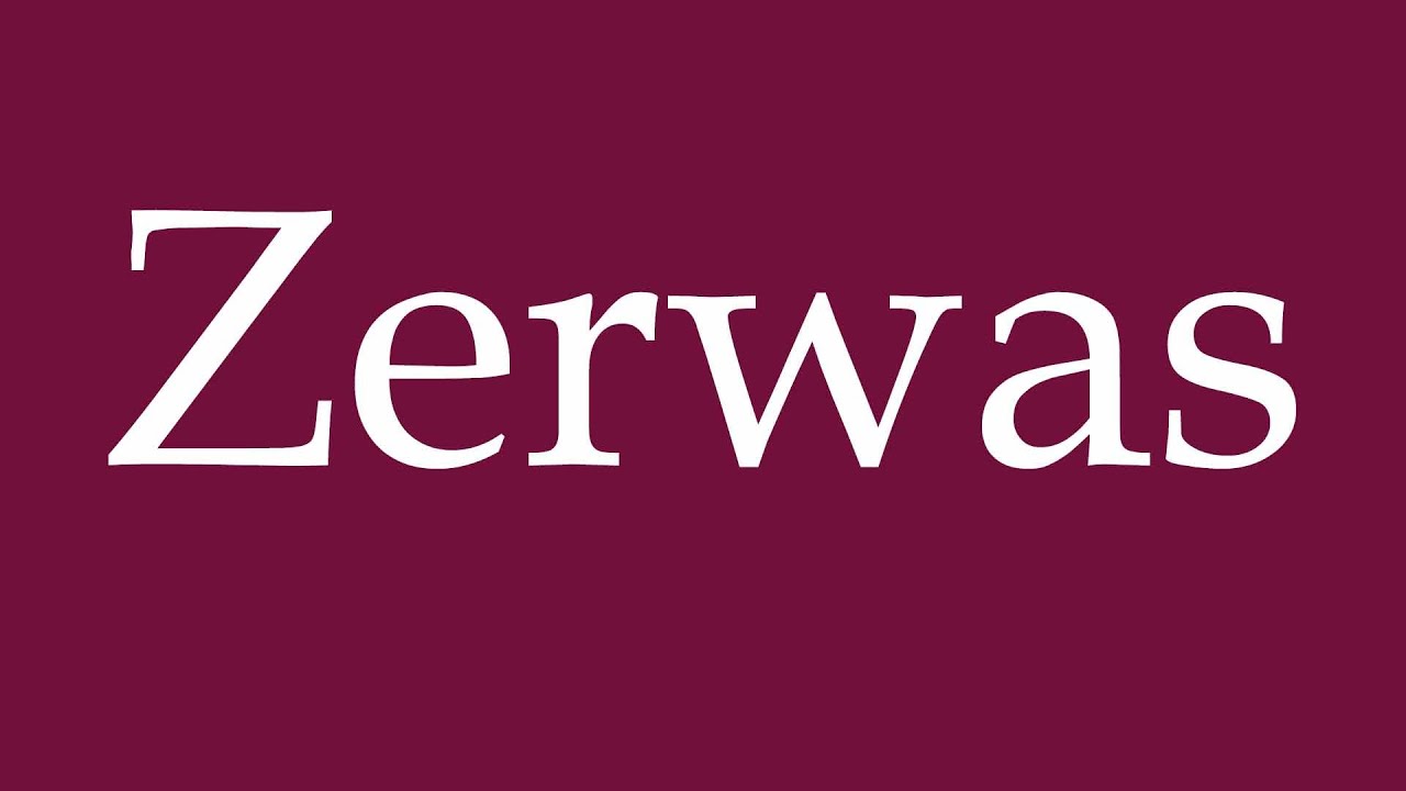 How to Pronounce ''Zerwas'' Correctly in German - YouTube