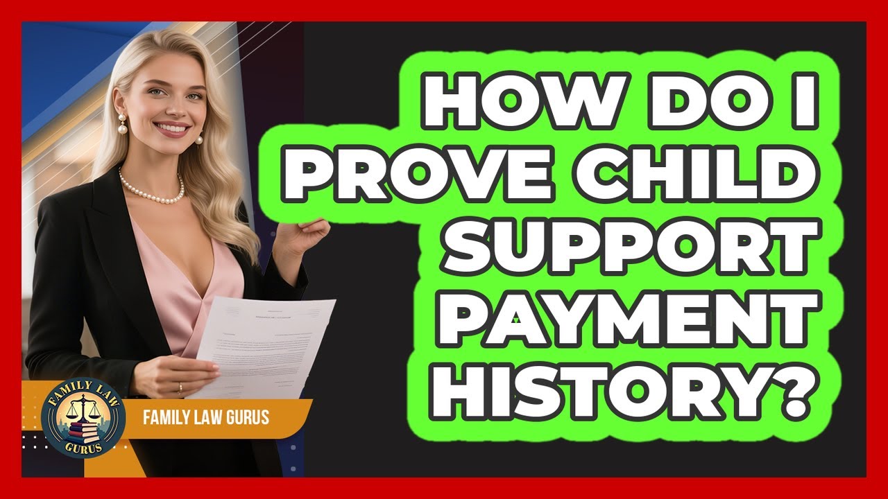 How Do I Prove Child Support Payment History? - Family Law Gurus - YouTube