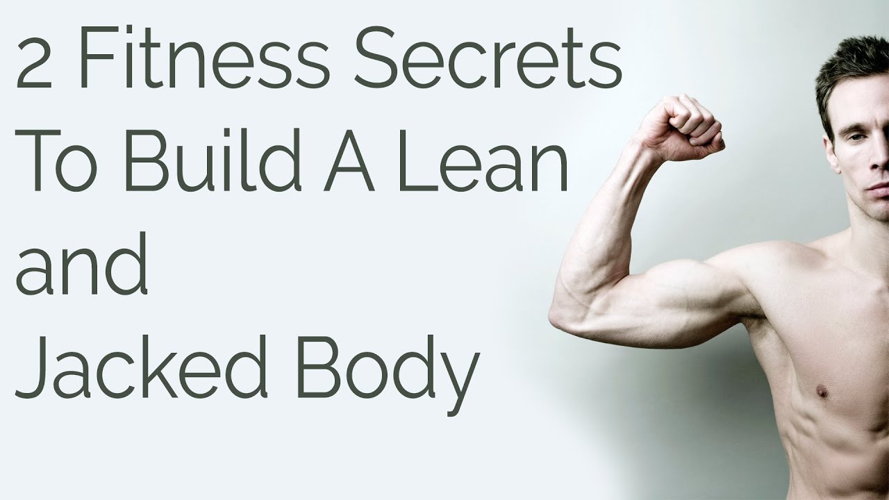 2 Fitness Secrets To Build A Lean and Jacked Body - YouTube