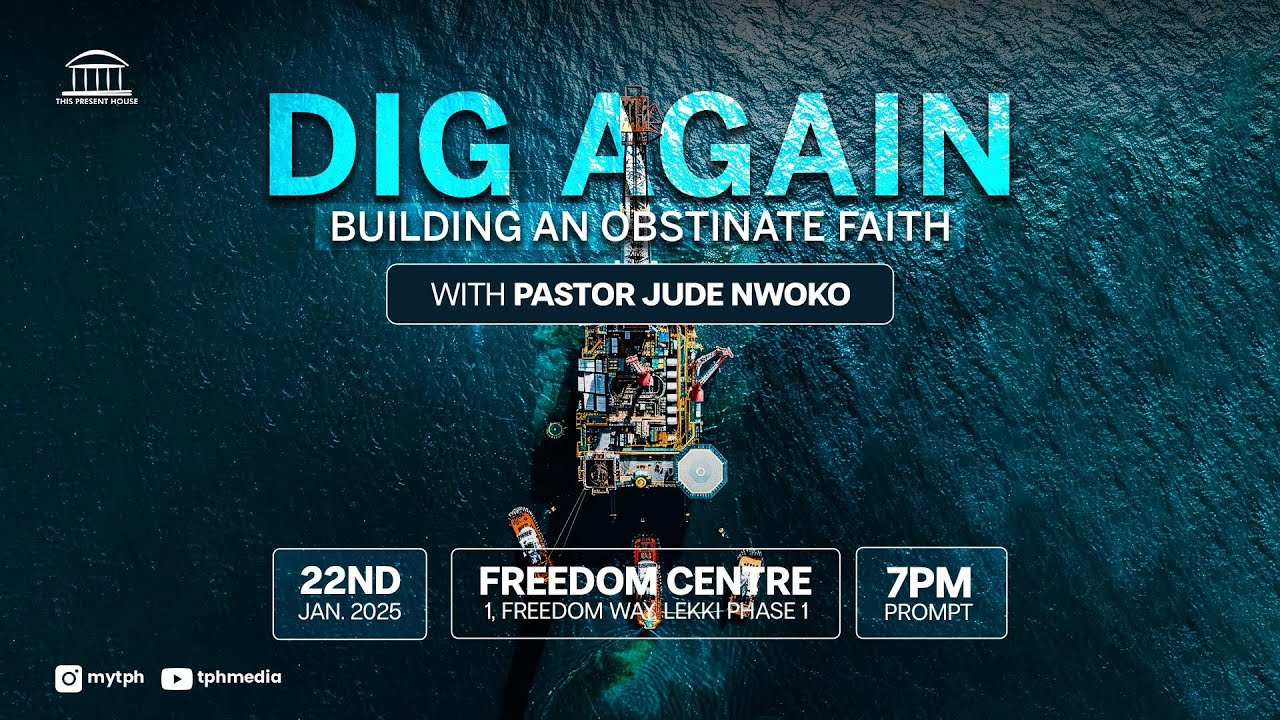 DIG AGAIN | BUILDING AN OBSTINATE FAITH | PASTOR JUDE NWOKO | 7PM - YouTube