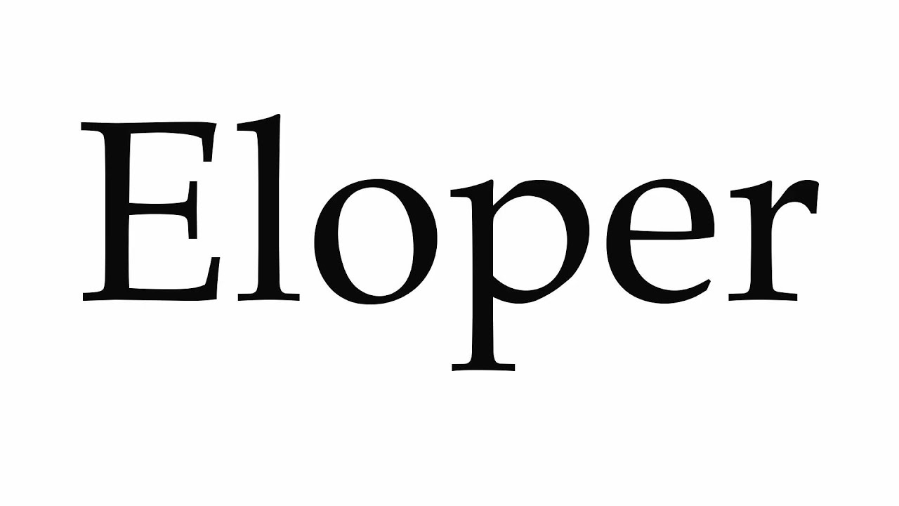 How to Pronounce Eloper - YouTube