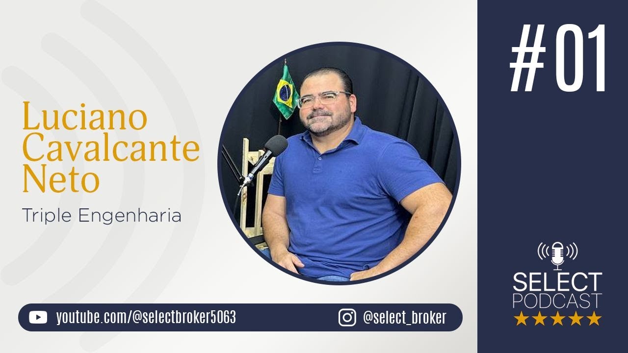 SELECT PODCAST EP. 001 - LUCIANO CAVALCANTE NETO - TRIPLE ENGENHARIA ...