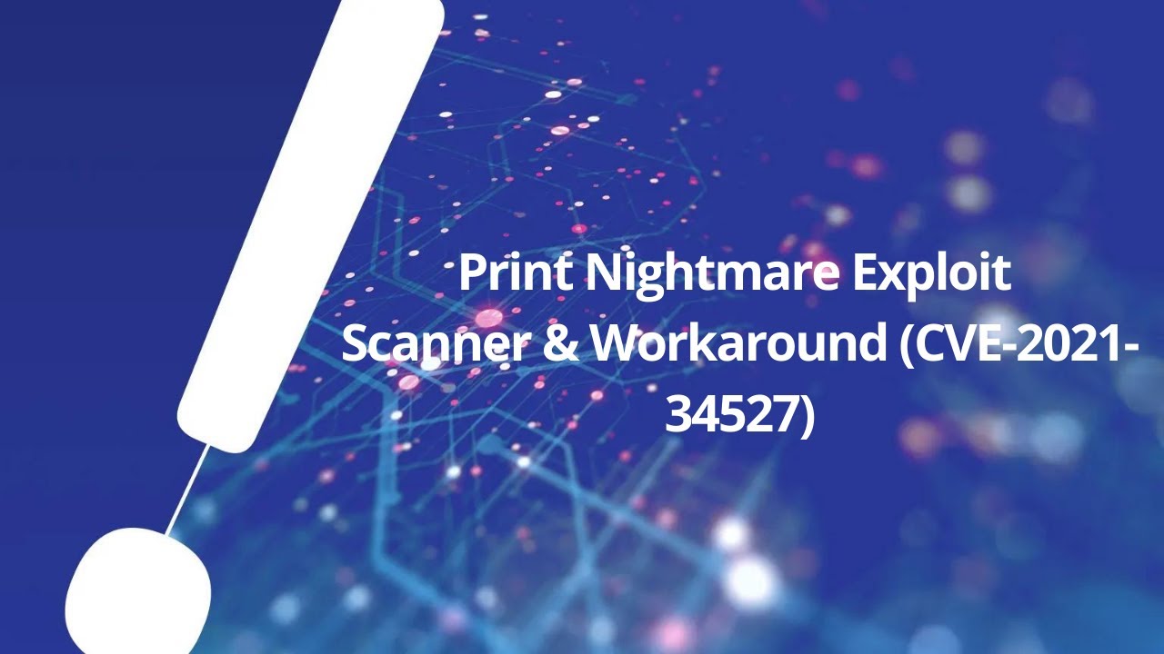 Print Nightmare Exploit Scanner & Workaround (CVE-2021-34527) - YouTube
