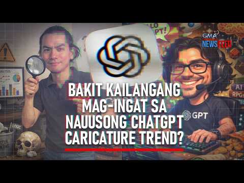 Bakit kailangang mag-ingat sa nauusong ChatGPT caricature trend? | GMA News Feed
