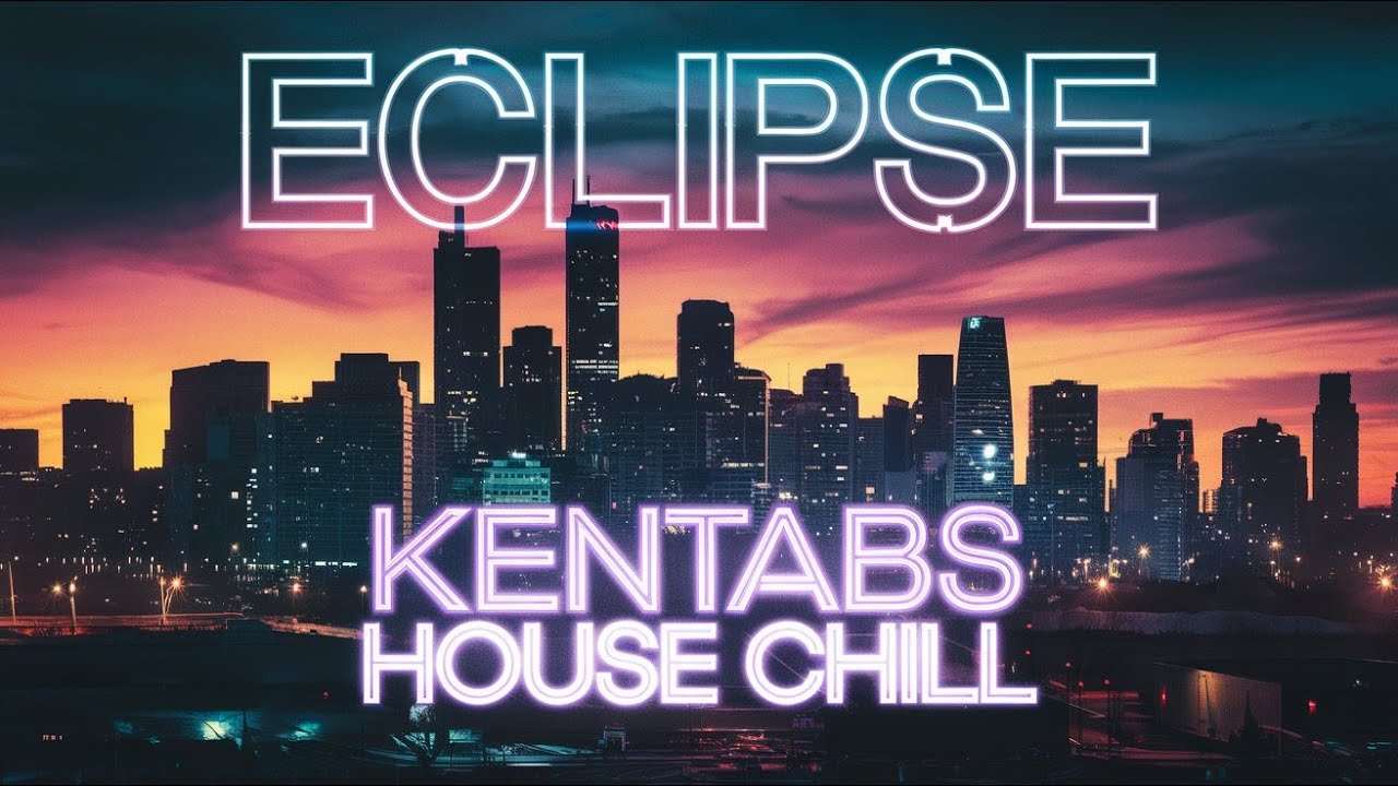 Eclipse | kentabs house chill - YouTube
