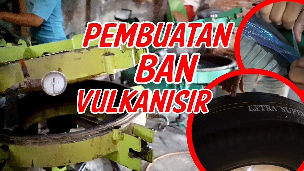 BAN VULKANISIR SALAH SATU CARA UNTUK HEMAT || CARA PEMBUATAN BAN ...
