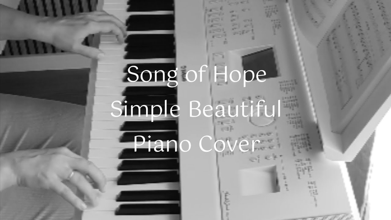 Song Of Hope - Beautiful Piano Melody (Cover) - YouTube