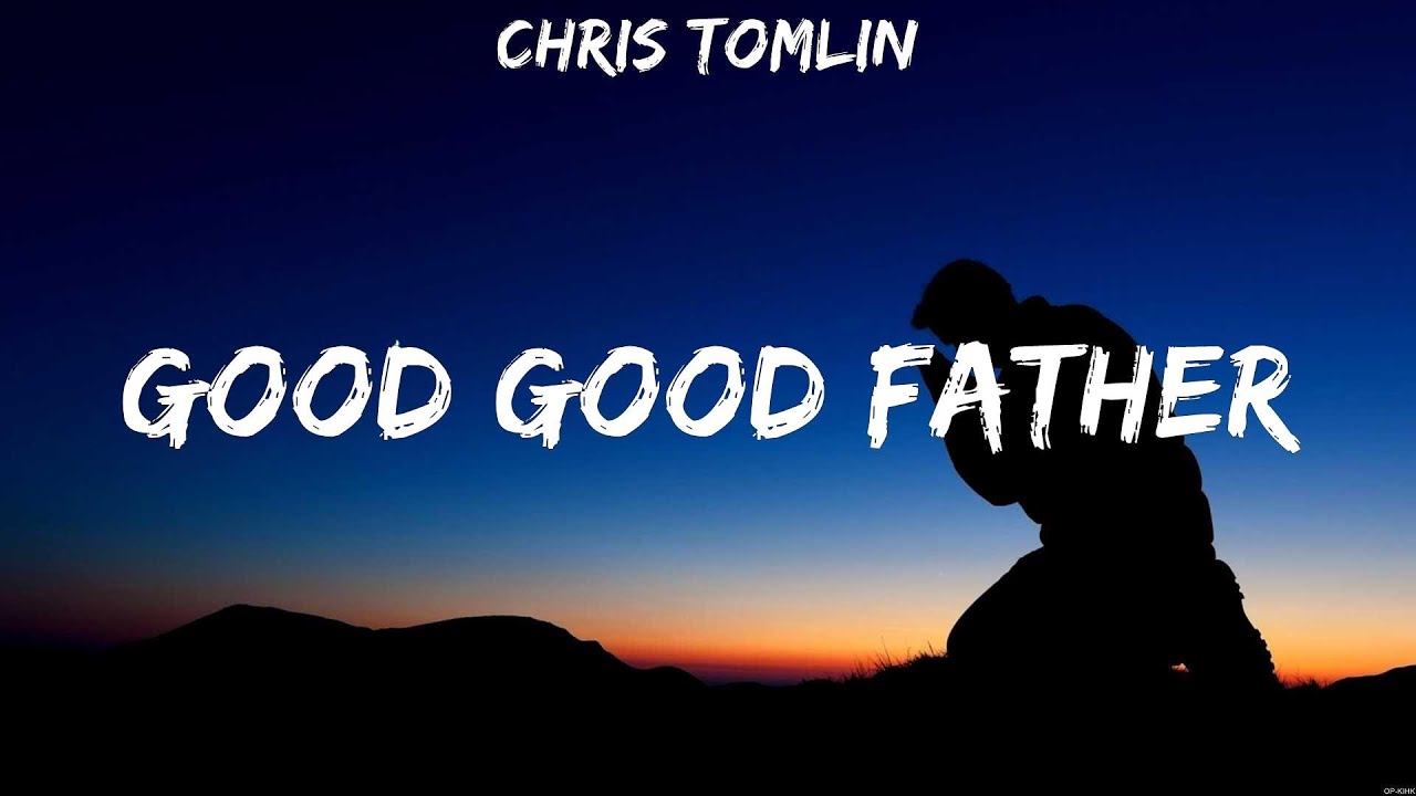 Chris Tomlin - Good Good Father (Lyrics) O Come to the Altar, Good Good ...
