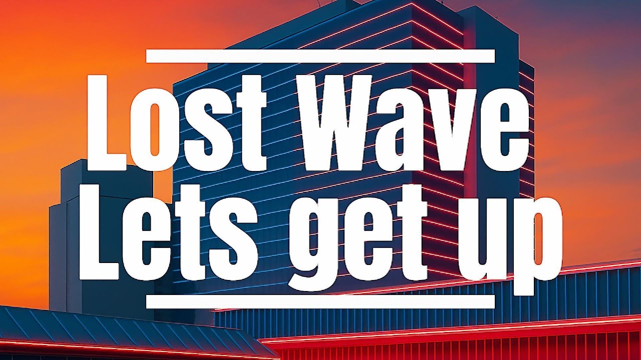 Lost Wave Let's Get Up - YouTube