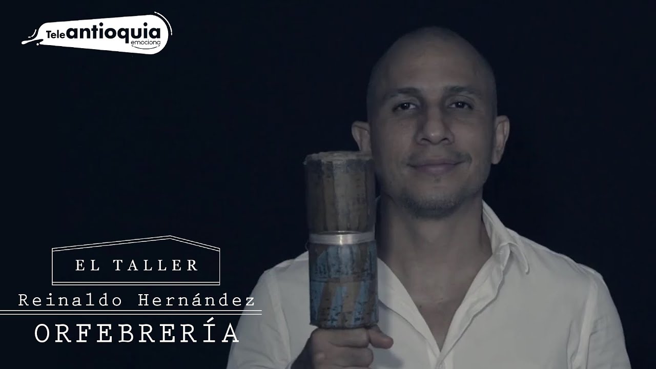 #ElTaller, Reinaldo Hernández, Orfebrería - Teleantioquia - YouTube