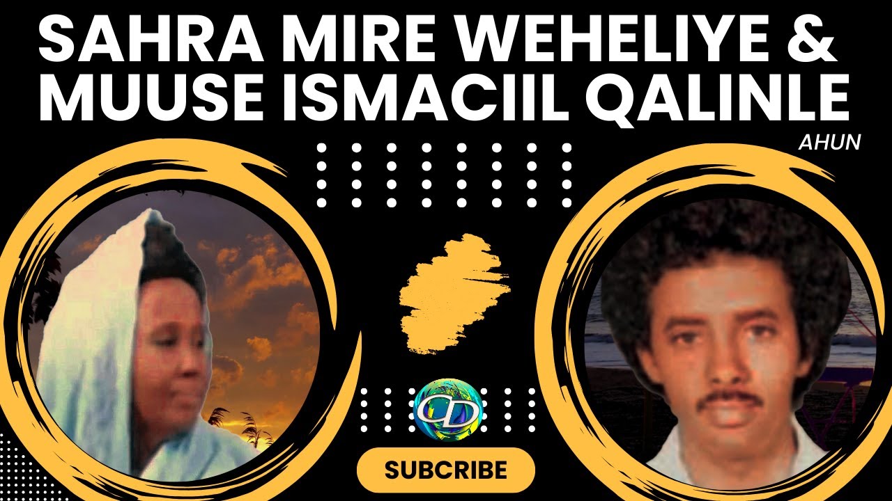 Muuse Ismaciil Qalinle Ahun & Sahra Mire Weheliye | Saldhigo | Waan sii ...