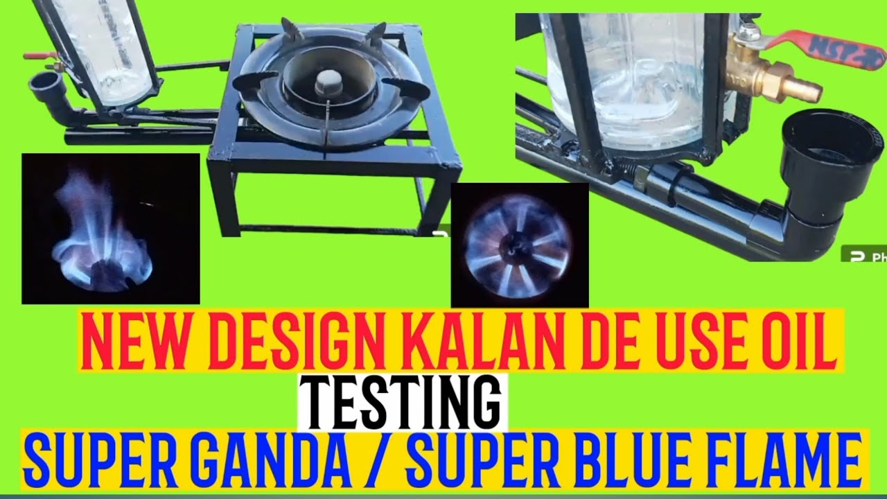 testing new design kalan de use oil/super ganda/ super blue flame ...