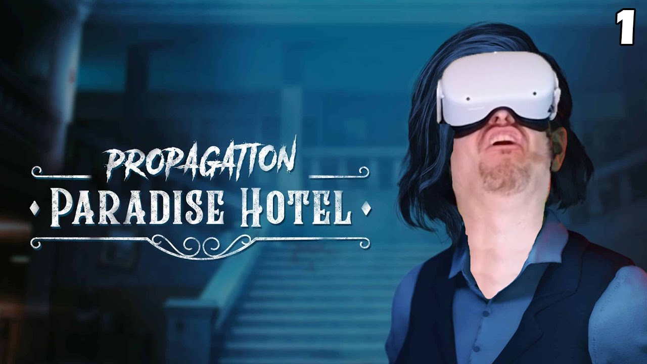 PROPAGATION: PARADISE HOTEL (Let's Play) 1/5 [VR Full Game Virtual ...