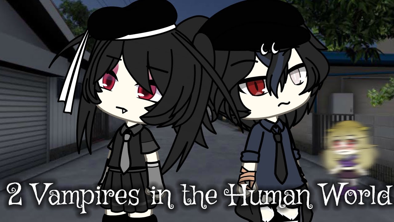 2 Vampires in the Human World //GLMM // by coriandolo. - YouTube