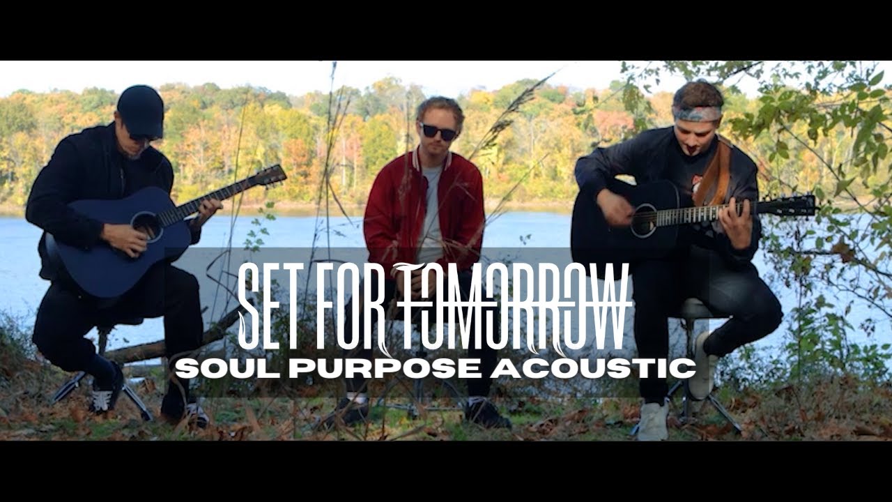 Set For Tomorrow - Soul Purpose (Acoustic) - Official Music Video - YouTube