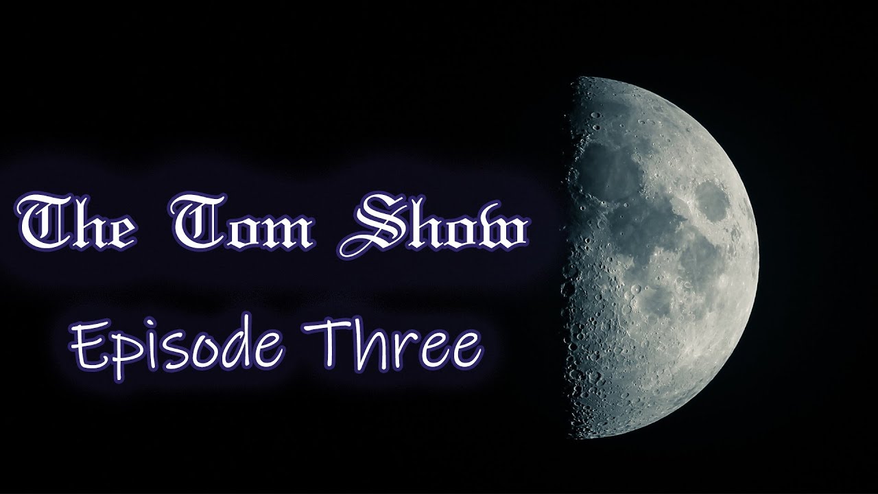 The Tom Show Episode Three - YouTube