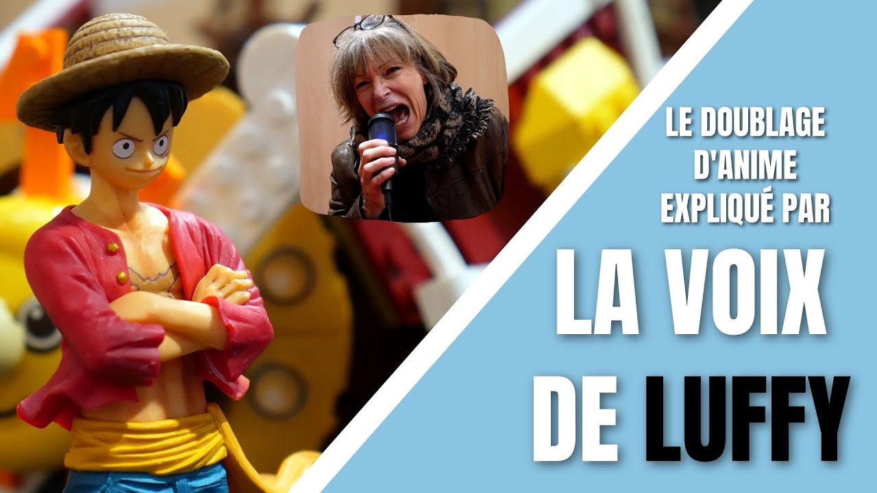 Comment on double un anime ? La voix de Luffy (One Piece) nous explique ...