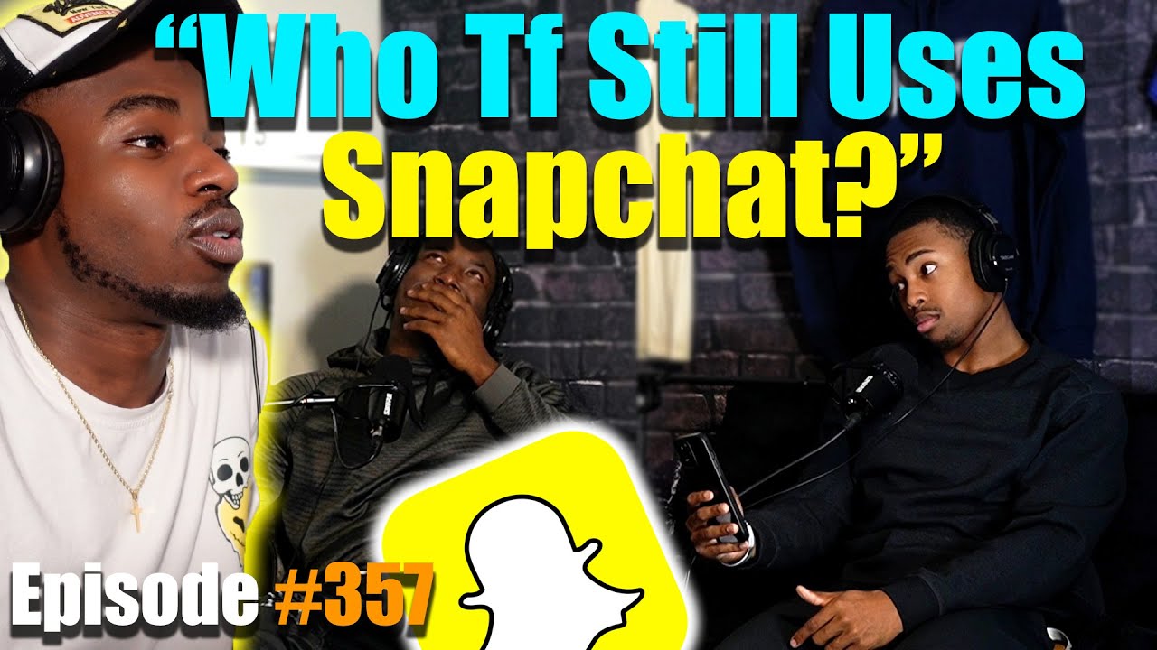 Are You Still On Snapchat Fr?? : GOT 15 Podcast #357 - YouTube