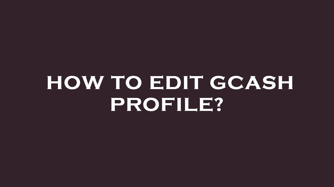 How to edit gcash profile? - YouTube