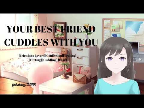 Best Friend Cuddles With You [Friends to Lovers][Confession] [Playful Teasing] [Flirting][Love ...
