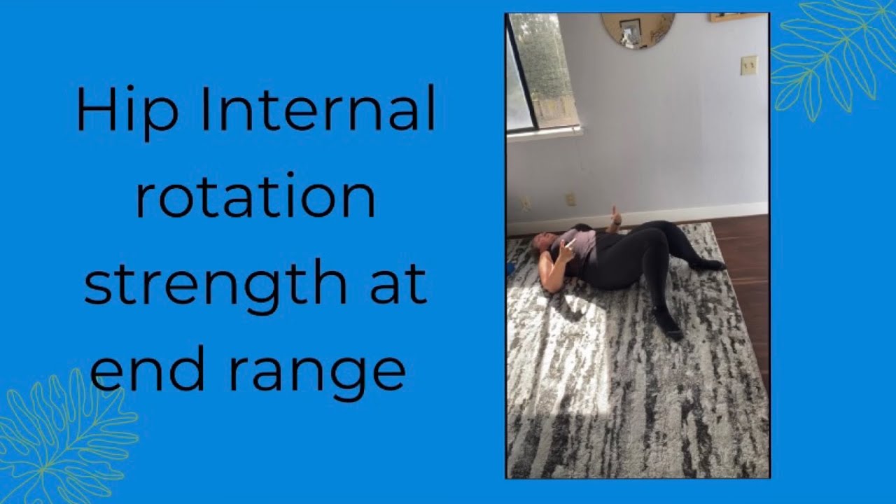 Hip Internal Rotation Strength at End Range of Motion - YouTube