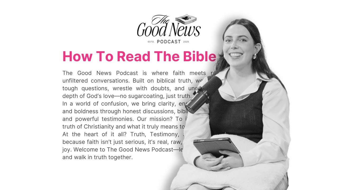 Ep 1| How To Read The Bible | The Good News Podcast - YouTube