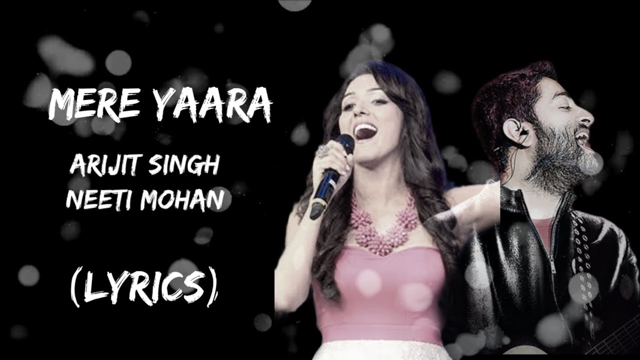 Mere Yaara (LYRICS) - Sooryavanshi || Arijit Singh, Neeti Mohan ...