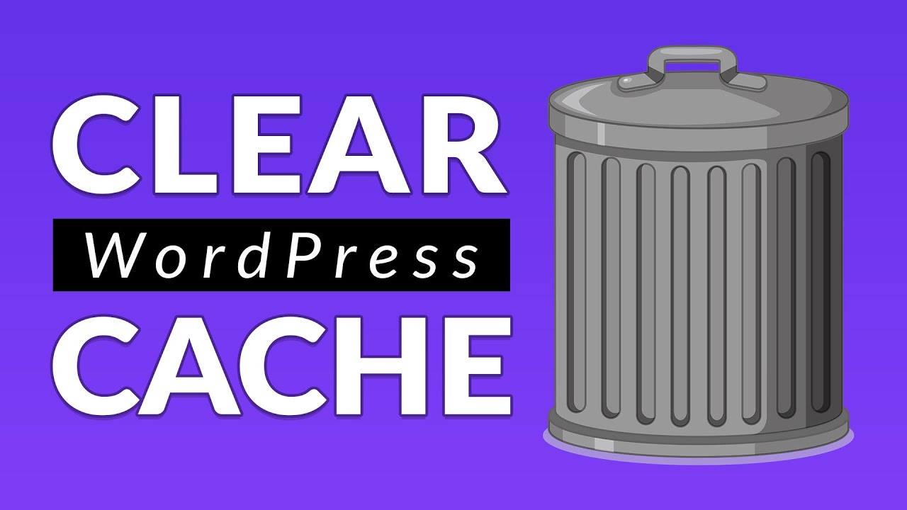 How to Clear Your WordPress Cache: A Step by Step Guide - YouTube
