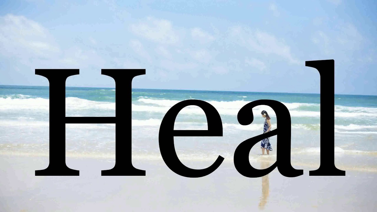 How To Pronounce Heal🌈🌈🌈🌈🌈🌈Pronunciation Of Heal - YouTube