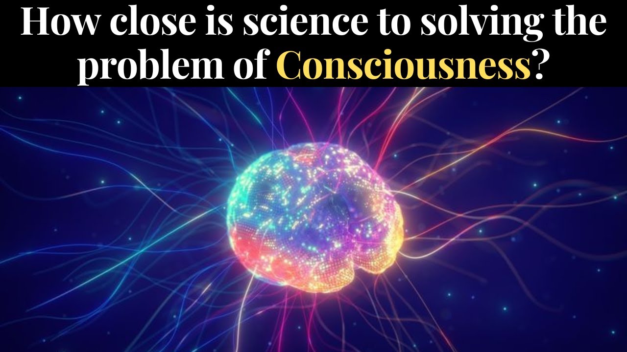 How Close Is Science To Solving The Problem Of Consciousness? #quantum ...