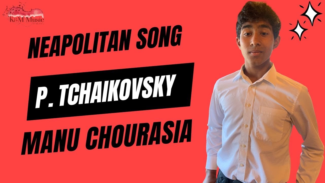 Neapolitan Song by P. Tchaikovsky Op 39 - Manu Chourasia - YouTube