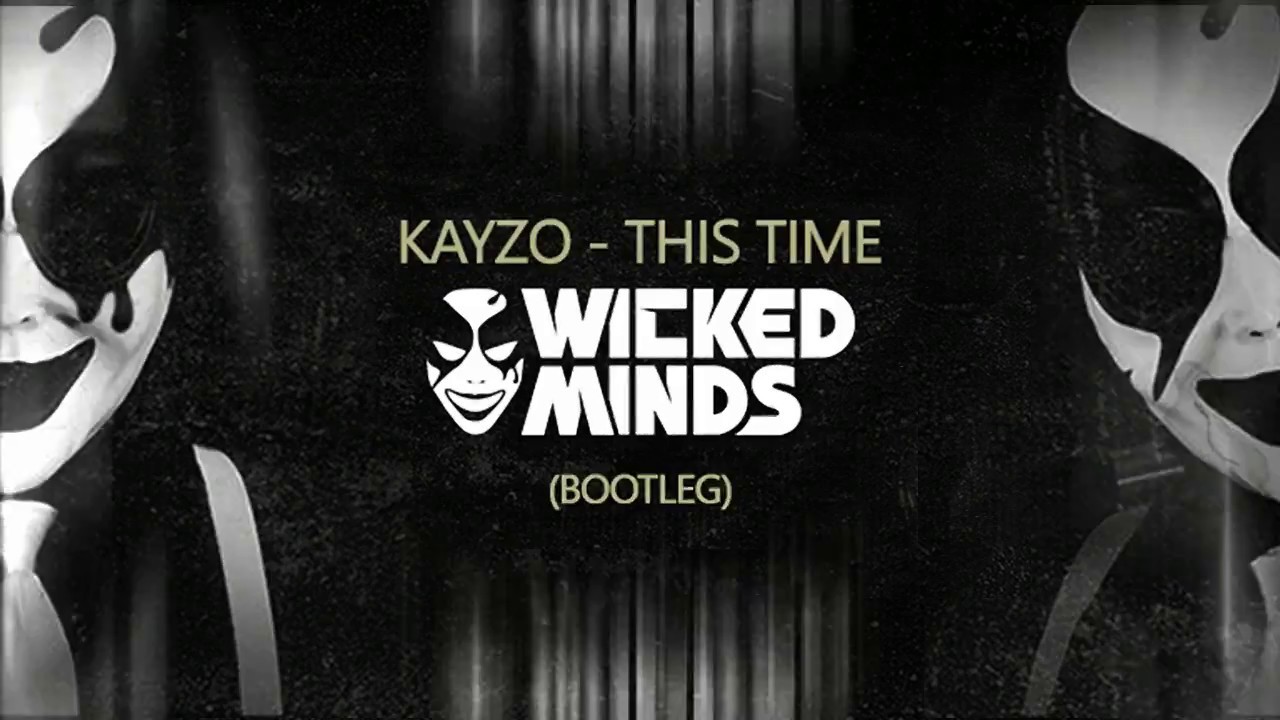 Kayzo - This Time (Wicked Minds Bootleg)*FREE DOWNLOAD* - YouTube