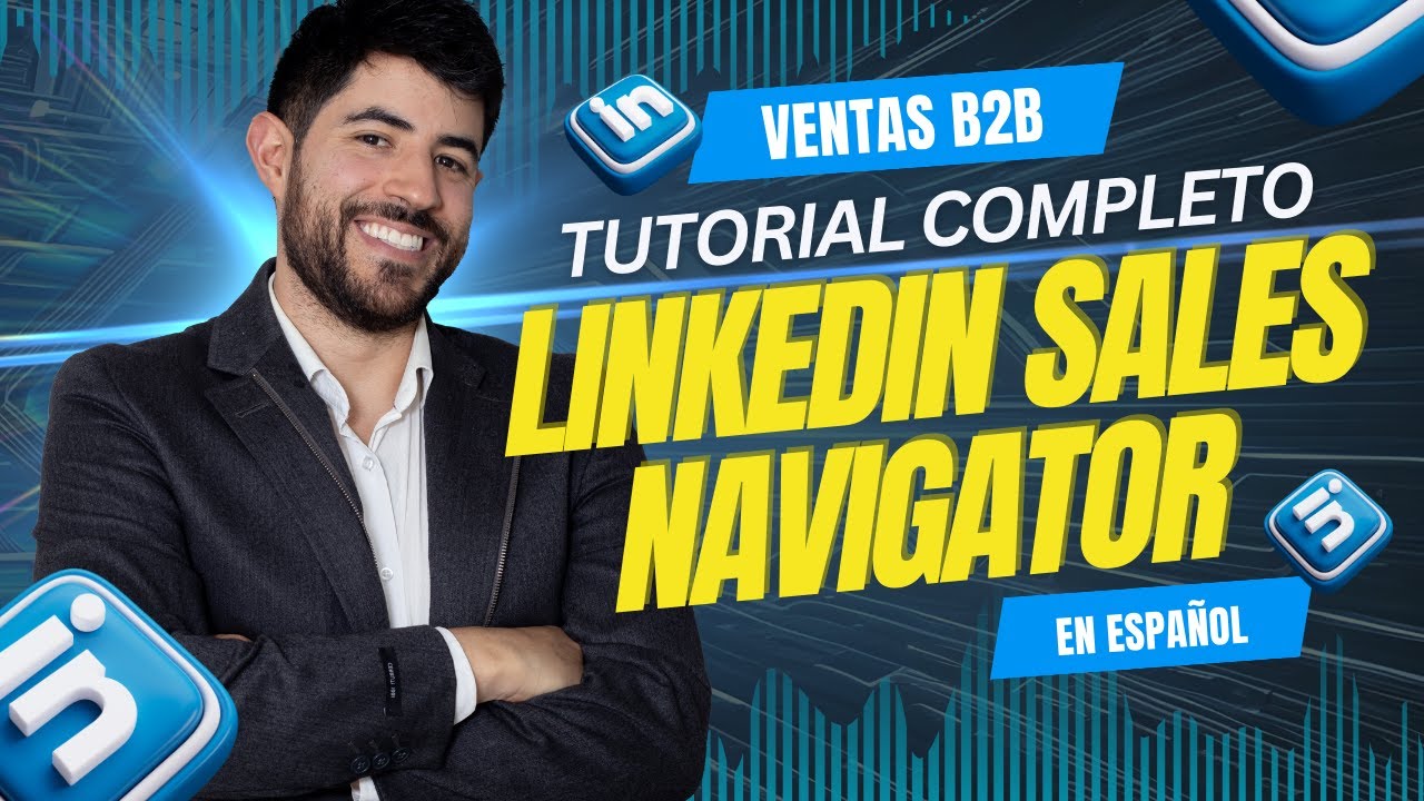 LINKEDIN SALES NAVIGATOR TUTORIAL ESPAÑOL PARA NEGOCIOS B2B Y LEADS ...