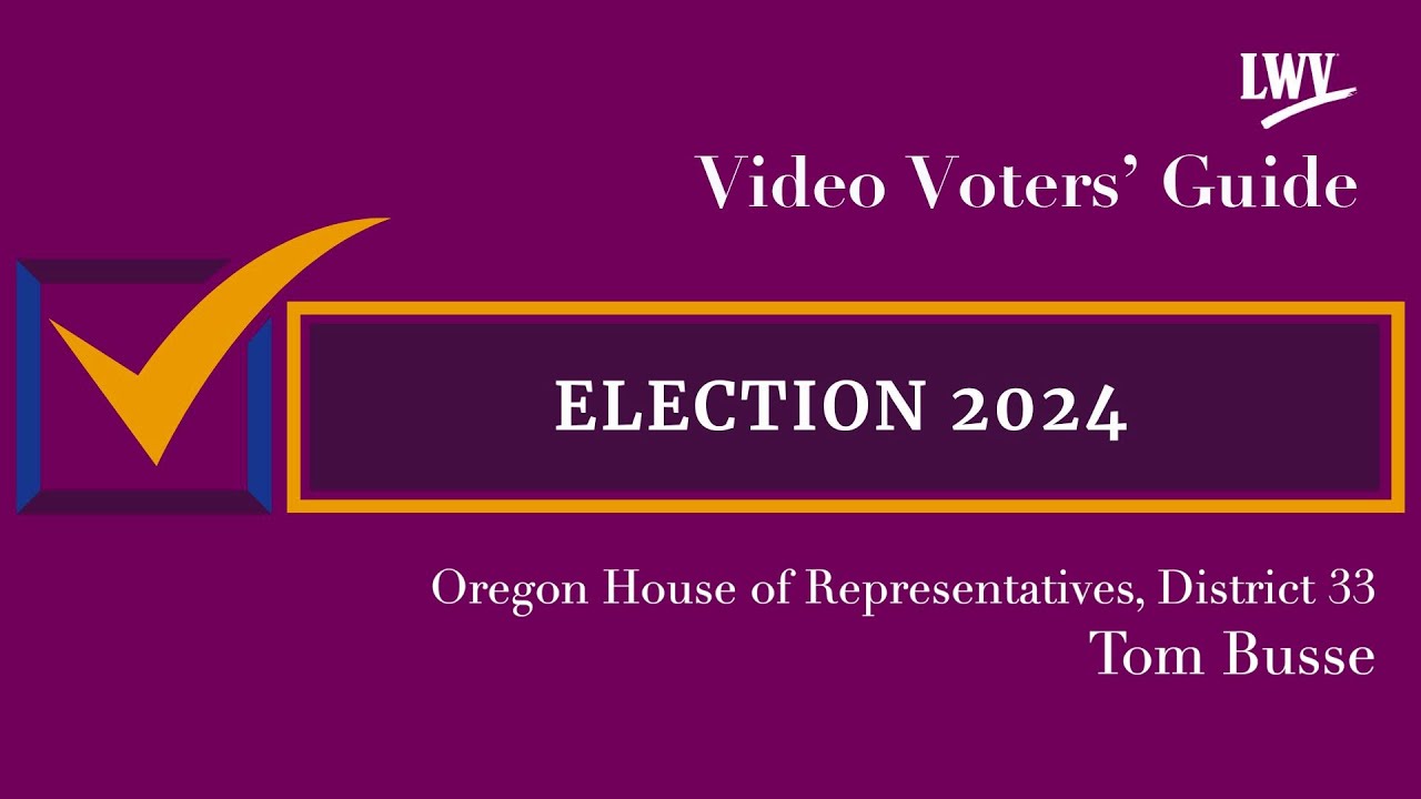 Video Voters' Guide featuring Candidate Tom Busse Oregon House of ...