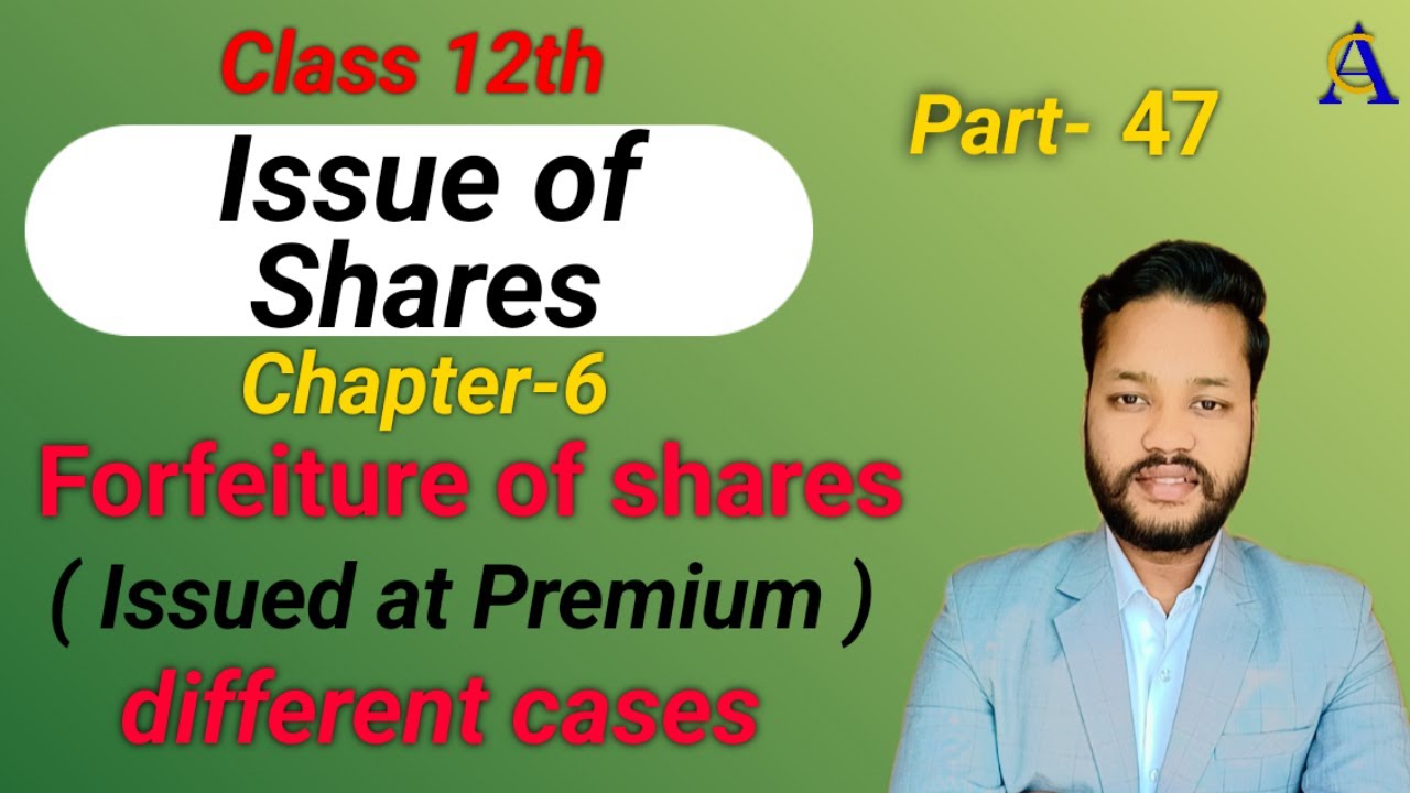 Forfeiture of shares issued at premium | All cases | Issue of share | Class-12th | companies ...